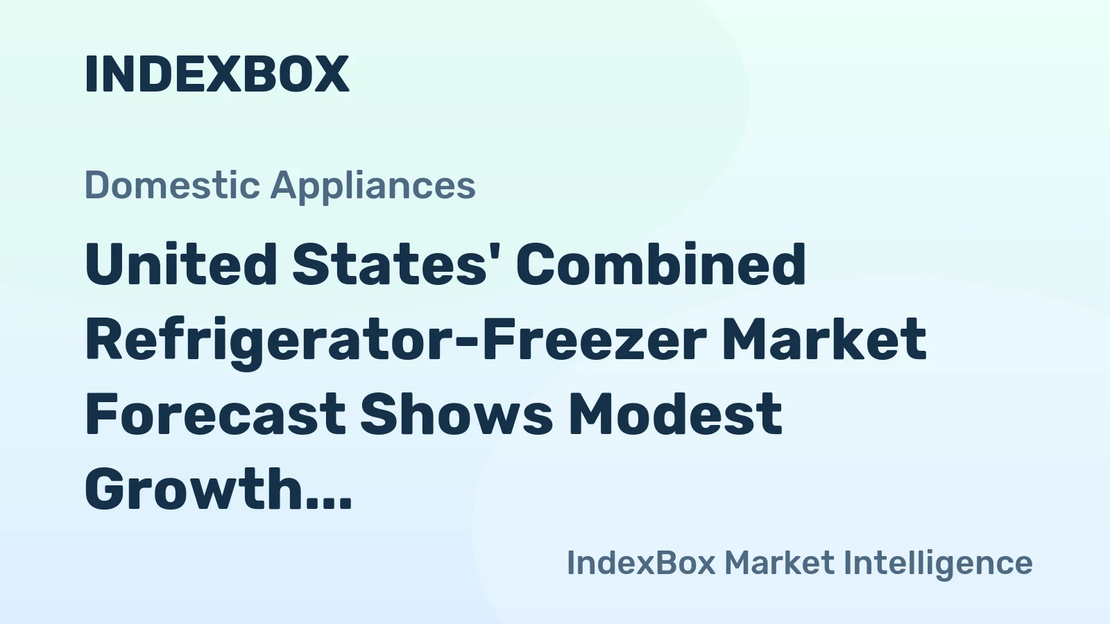 United States' Combined Refrigerator-Freezer Market Forecast Shows Modest Growth With a 1.0% Value CAGR