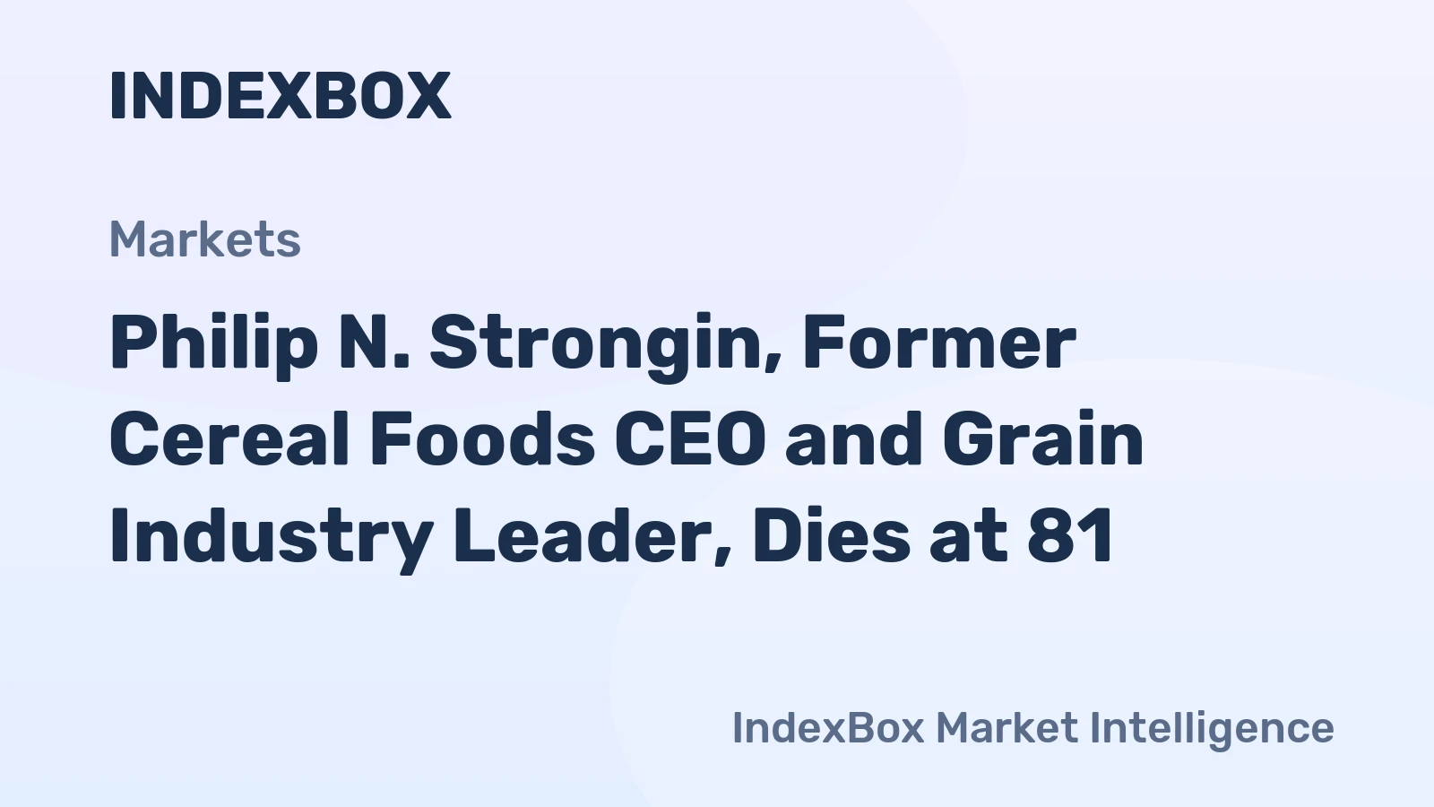 Philip N. Strongin, Former Cereal Foods CEO and Grain Industry Leader, Dies at 81