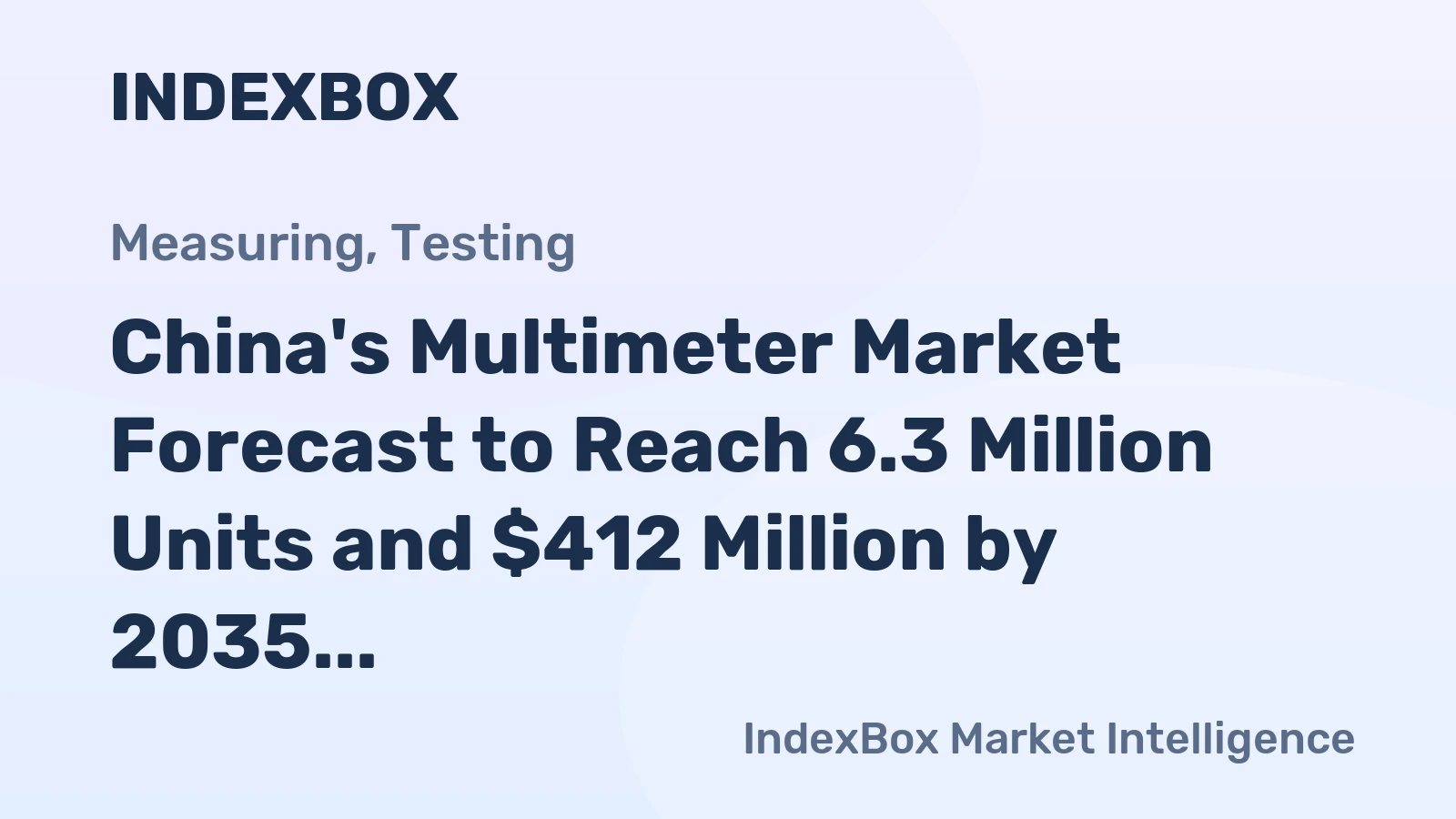 China's Multimeter Market Forecast to Reach 6.3 Million Units and $412 Million by 2035
