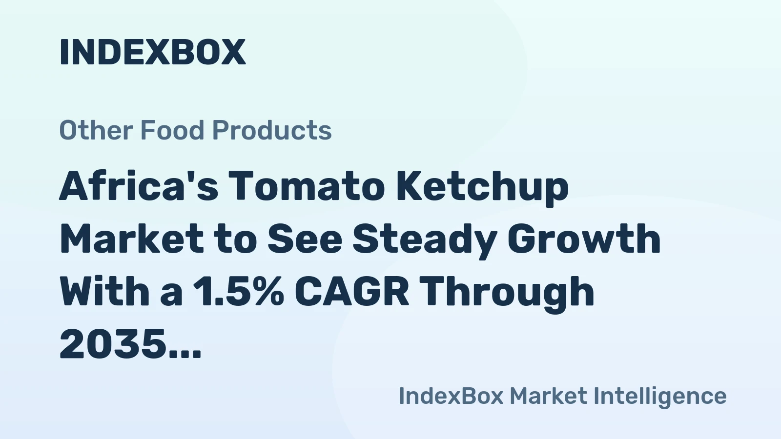 Africa's Tomato Ketchup Market to See Steady Growth With a 1.5% CAGR Through 2035