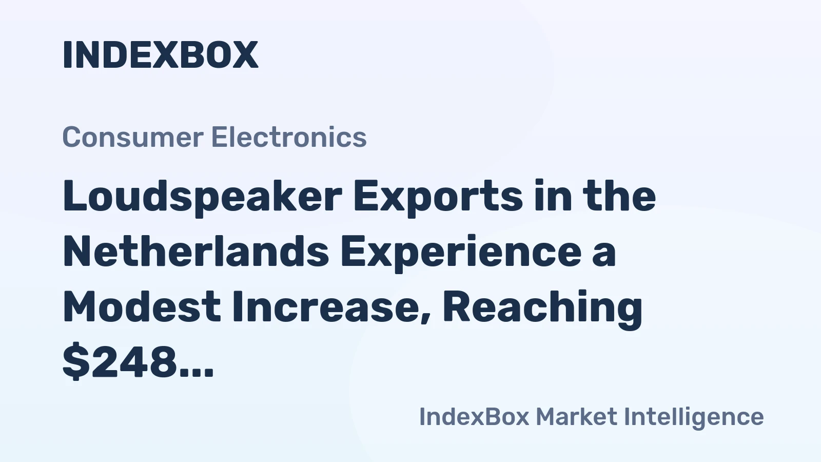 Loudspeaker Exports in the Netherlands Experience a Modest Increase, Reaching $248 Million in 2024