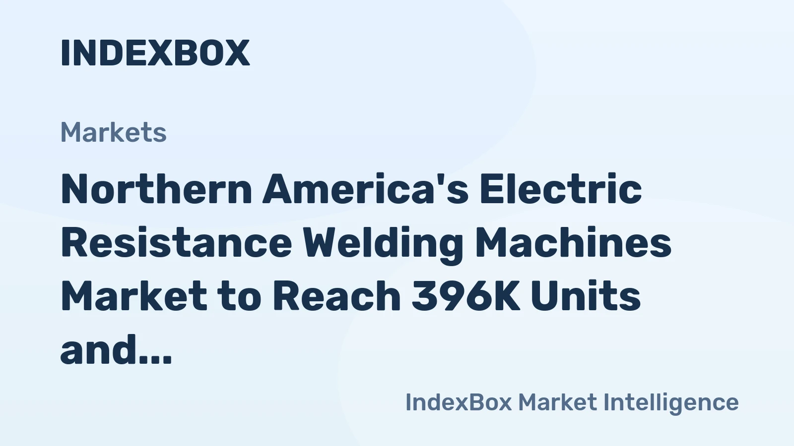 Northern America's Electric Resistance Welding Machines Market to Reach 396K Units and $2.3B by 2035