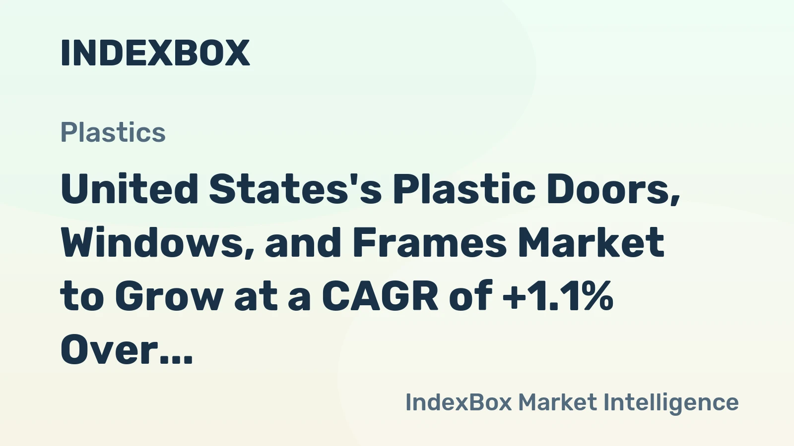 United States's Plastic Doors, Windows, and Frames Market to Grow at a CAGR of +1.1% Over the Next Decade