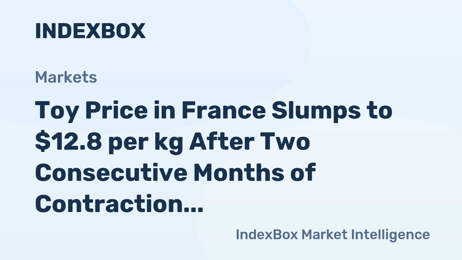 Toy Price in France Slumps to $12.8 per kg After Two Consecutive Months of Contraction