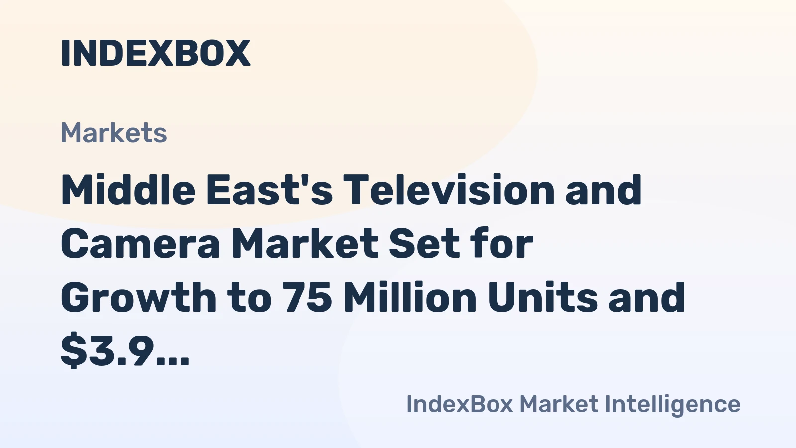 Middle East's Television and Camera Market Set for Growth to 75 Million Units and $3.9 Billion Value