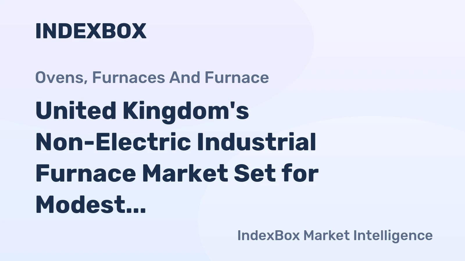 United Kingdom's Non-Electric Industrial Furnace Market Set for Modest Growth to 86K Units Valued at $1.4B