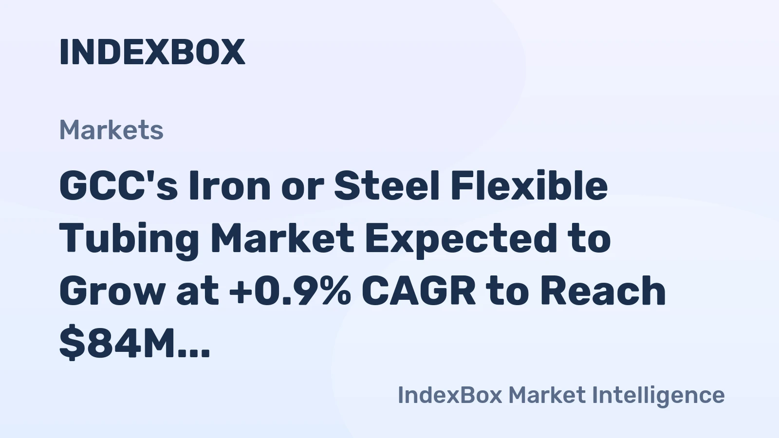 GCC's Iron or Steel Flexible Tubing Market Expected to Grow at +0.9% CAGR to Reach $84M by 2035