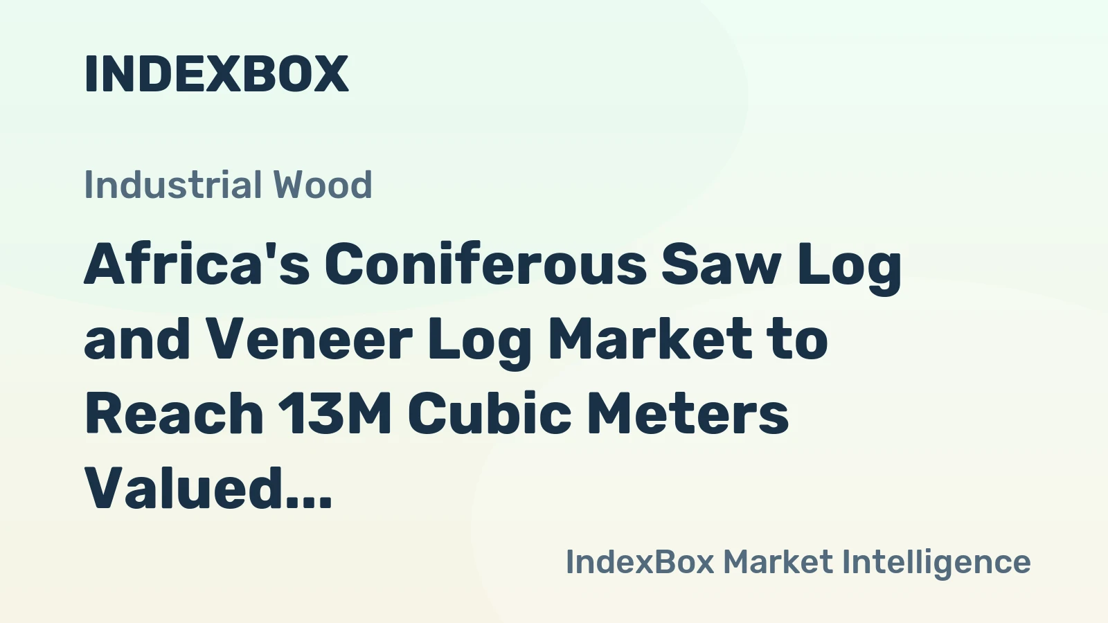 Africa's Coniferous Saw Log and Veneer Log Market to Reach 13M Cubic Meters Valued at $1.1B by 2035