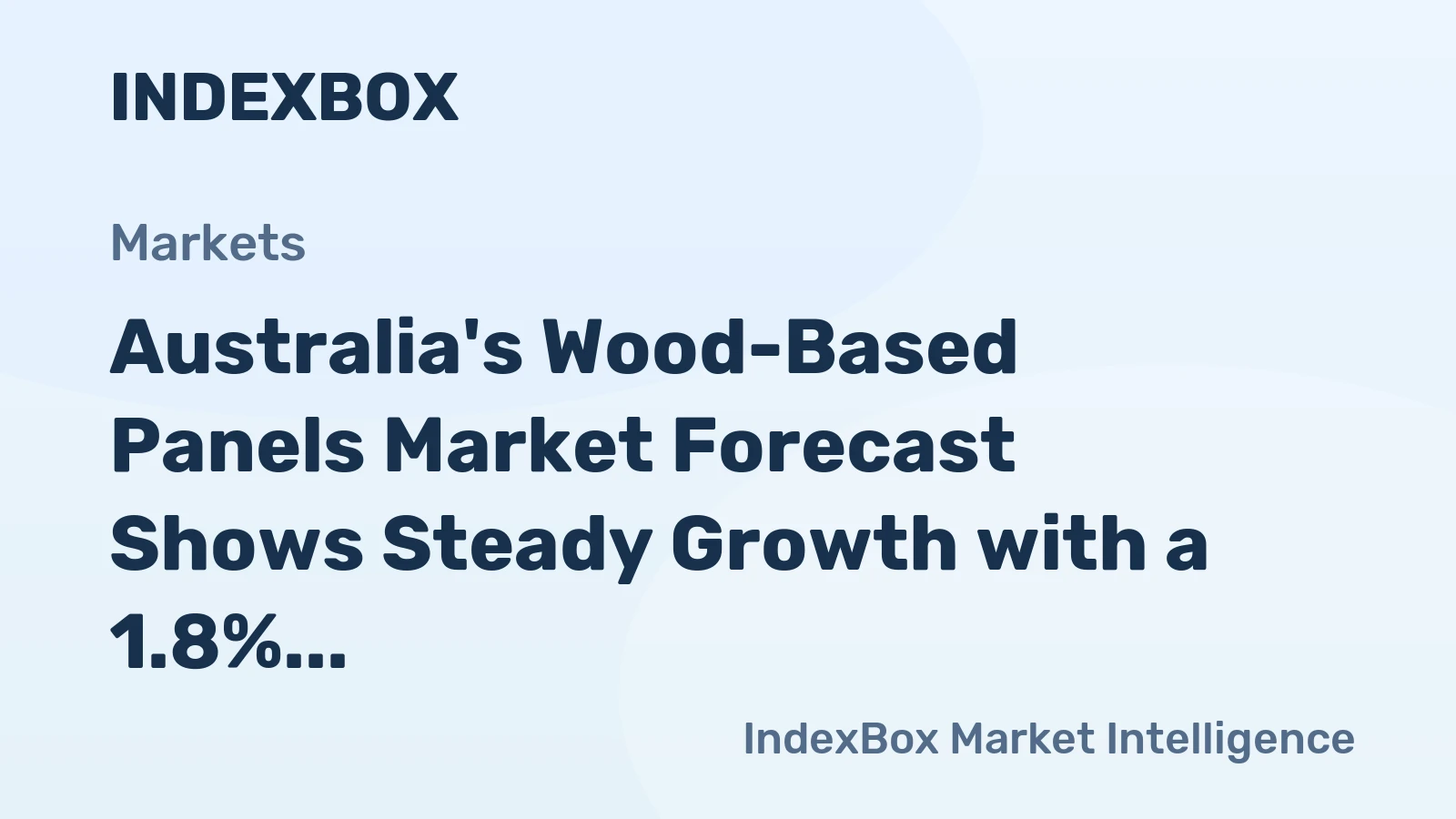 Australia's Wood-Based Panels Market Forecast Shows Steady Growth with a 1.8% CAGR in Value