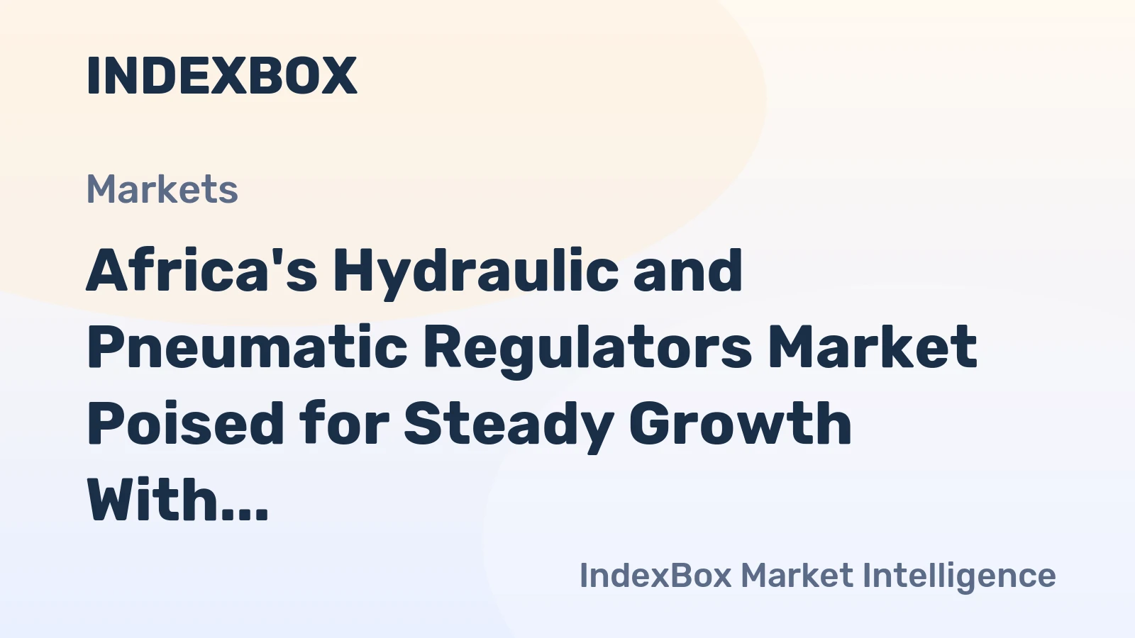 Africa's Hydraulic and Pneumatic Regulators Market Poised for Steady Growth With a +2.8% CAGR in Value