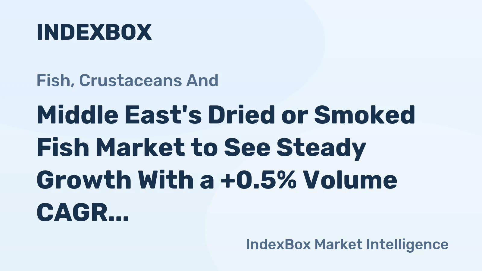 Middle East's Dried or Smoked Fish Market to See Steady Growth With a +0.5% Volume CAGR