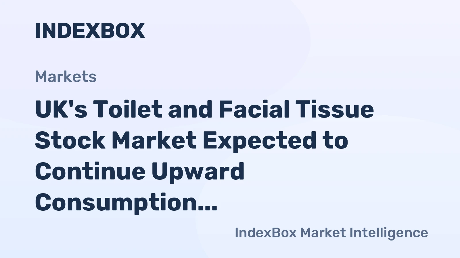 UK's Toilet and Facial Tissue Stock Market Expected to Continue Upward Consumption Trend Over Next Decade