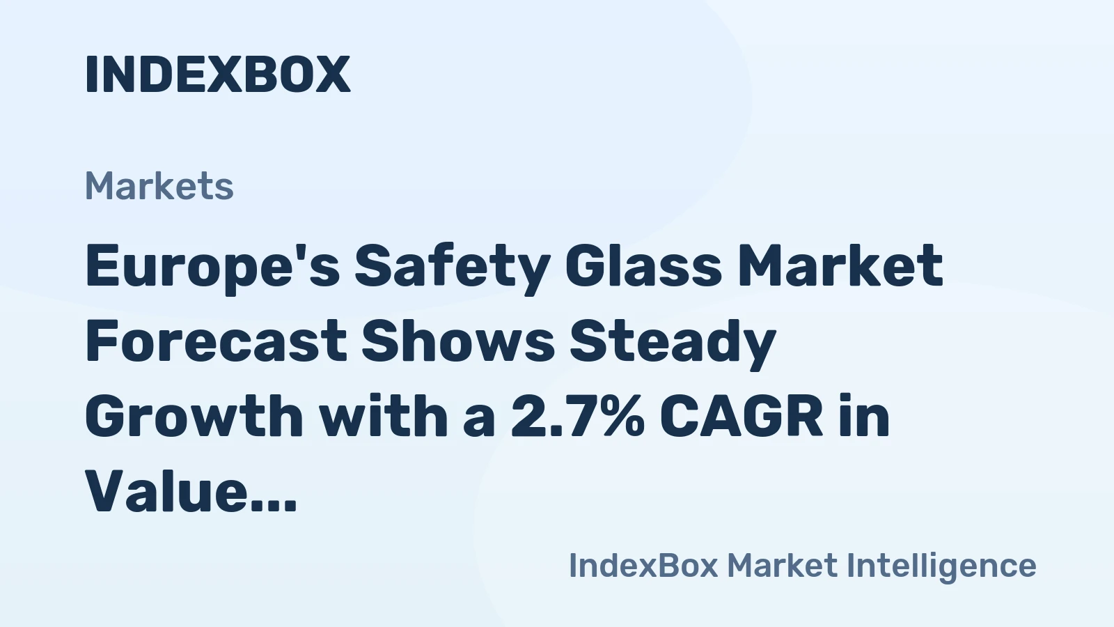 Europe's Safety Glass Market Forecast Shows Steady Growth with a 2.7% CAGR in Value Through 2035