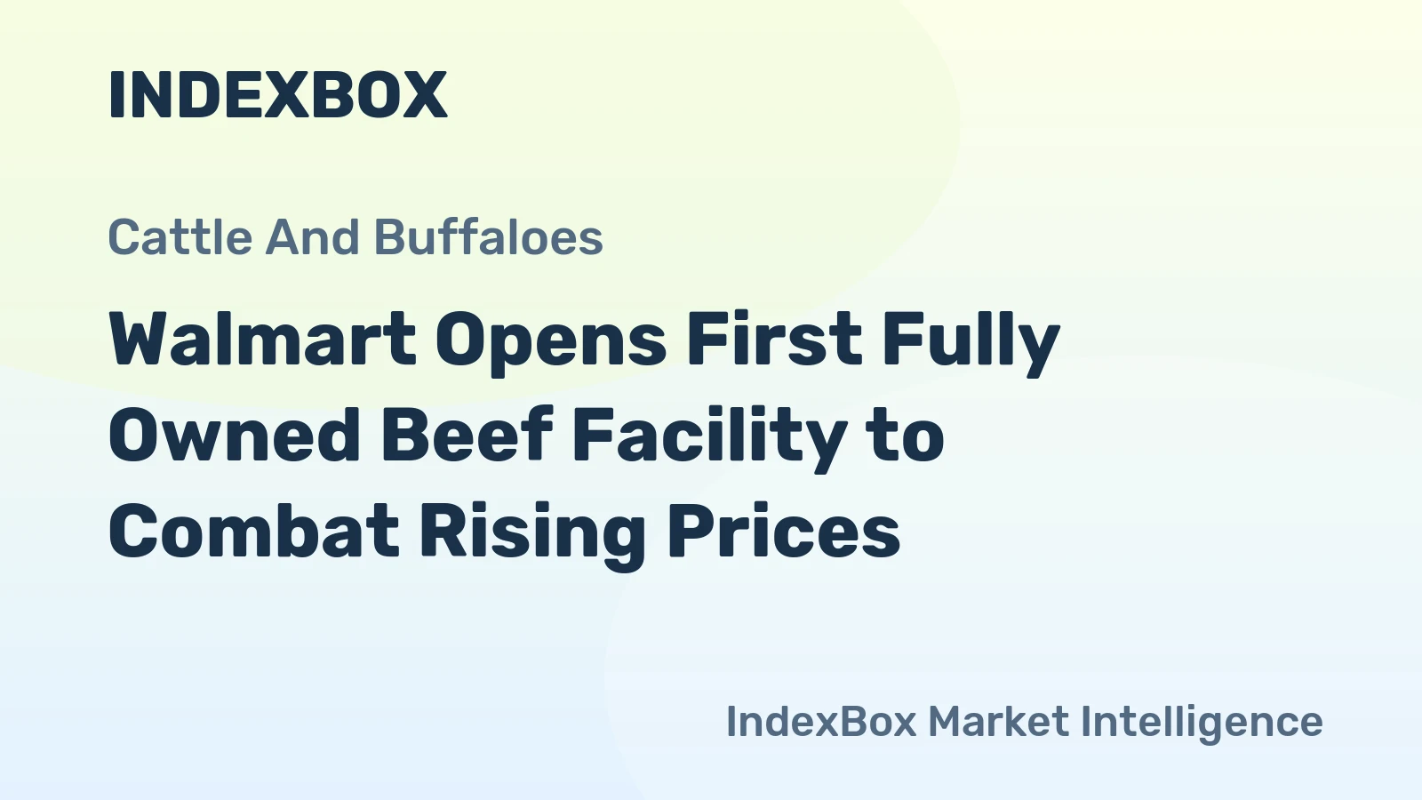 Walmart Opens First Fully Owned Beef Facility to Combat Rising Prices
