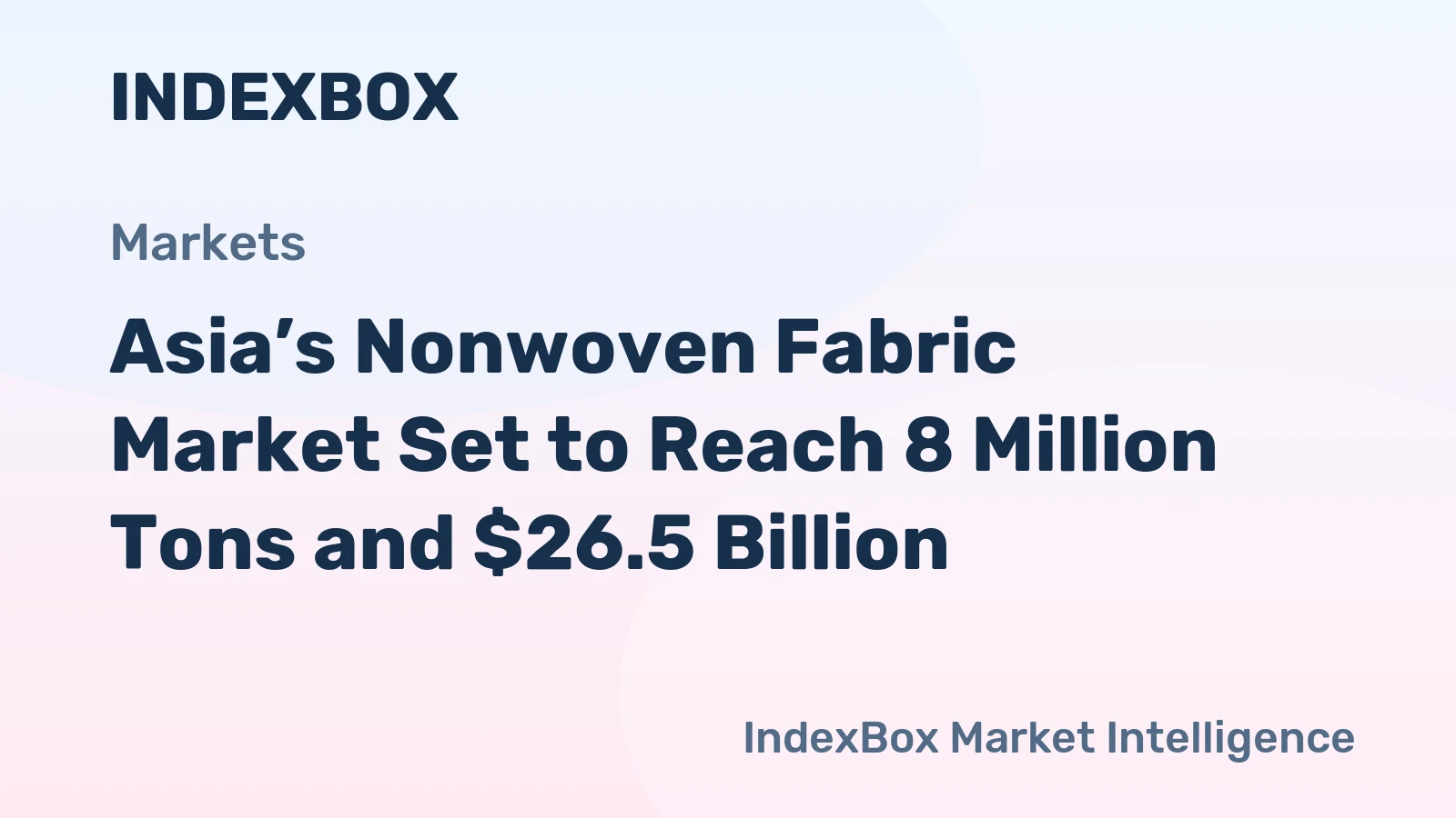 Asia’s Nonwoven Fabric Market Set to Reach 8 Million Tons and $26.5 Billion