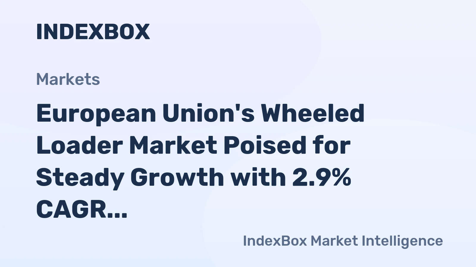 European Union's Wheeled Loader Market Poised for Steady Growth with 2.9% CAGR in Value