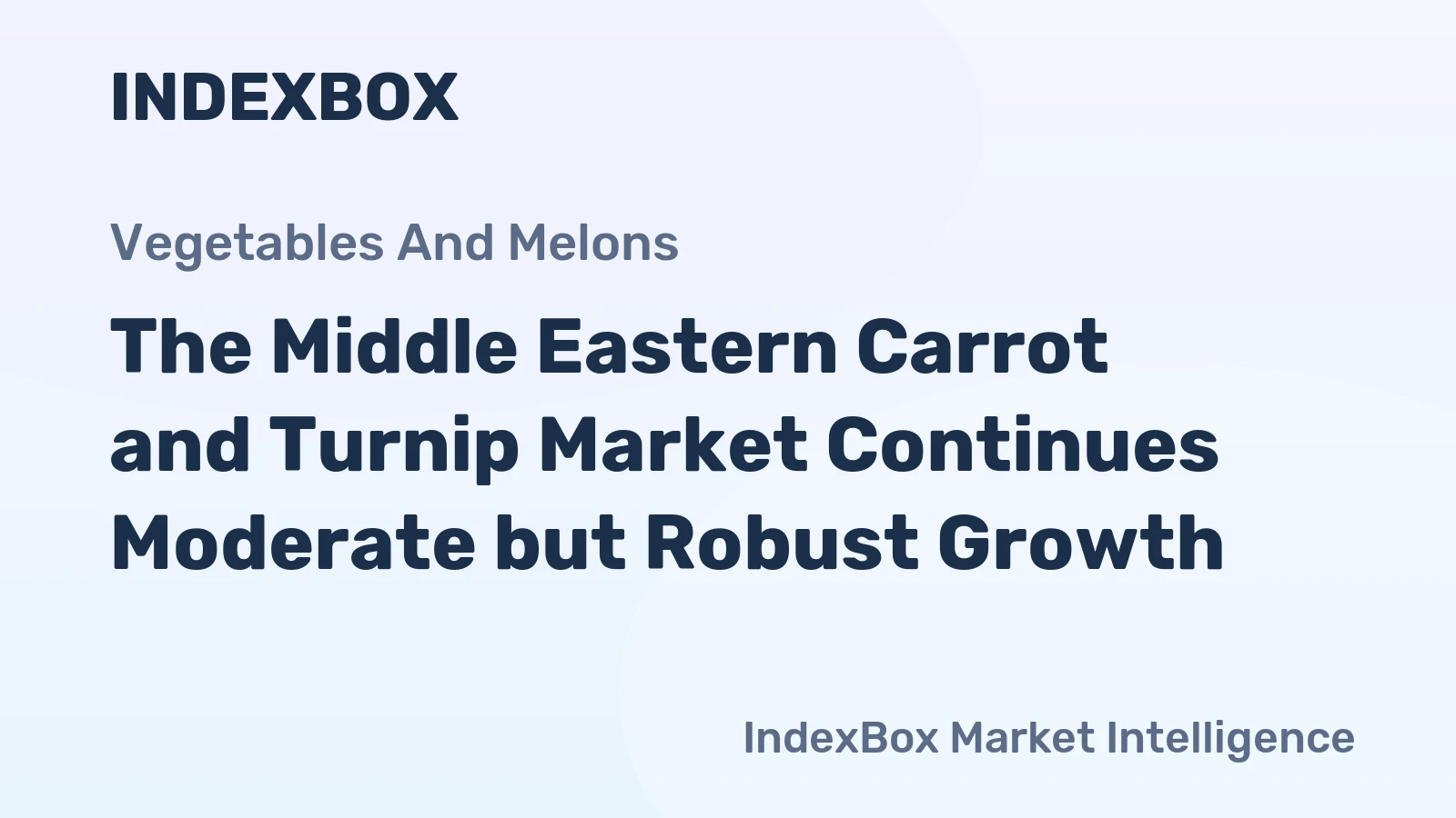 The Middle Eastern Carrot and Turnip Market Continues Moderate but Robust Growth
