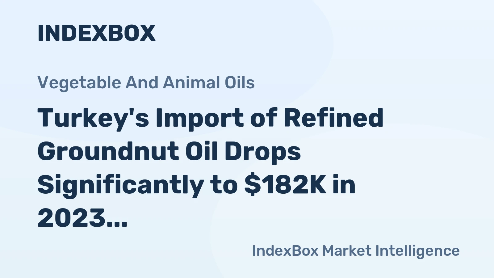 Turkey's Import of Refined Groundnut Oil Drops Significantly to $182K in 2023