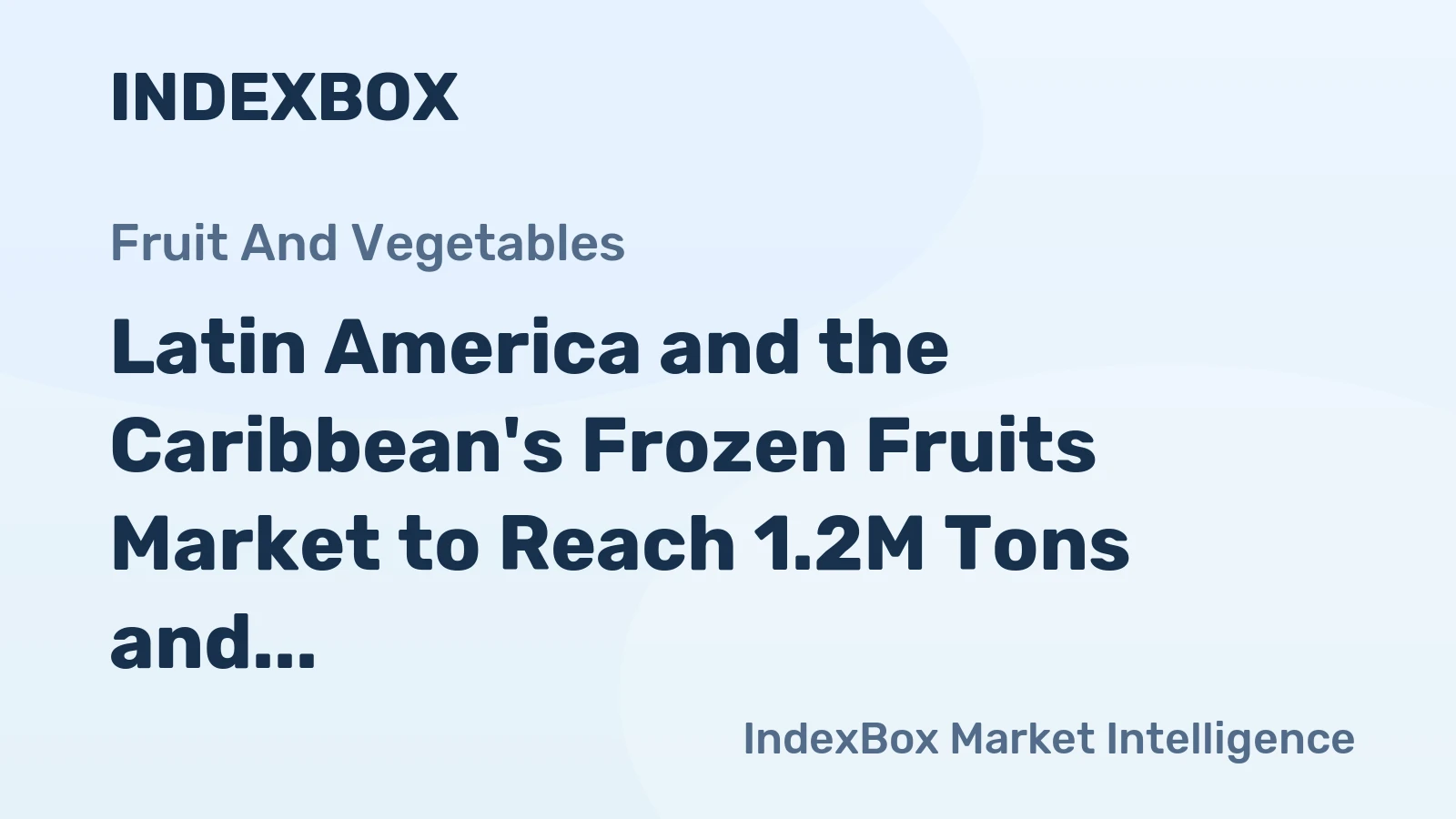 Latin America and the Caribbean's Frozen Fruits Market to Reach 1.2M Tons and $3.2B by 2035, Fueled by Growing Demand