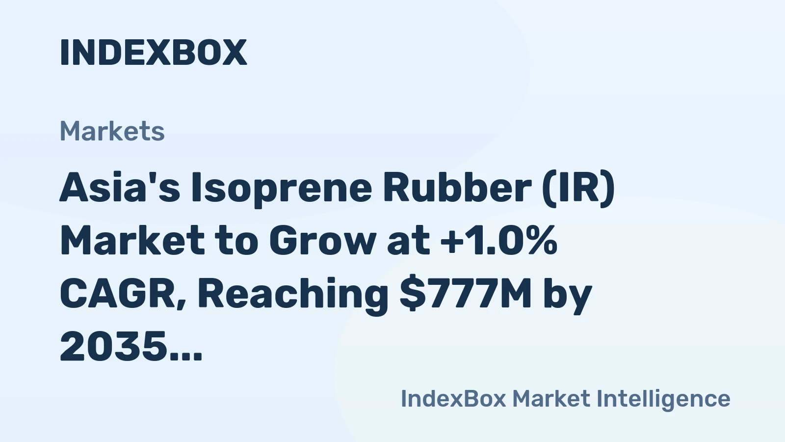 Asia's Isoprene Rubber (IR) Market to Grow at +1.0% CAGR, Reaching $777M by 2035