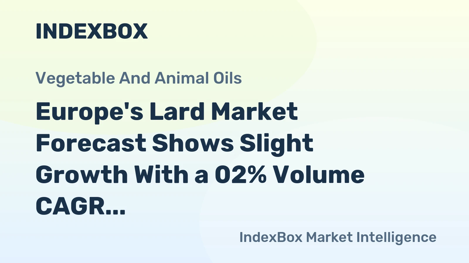 Europe's Lard Market Forecast Shows Slight Growth With a 02% Volume CAGR Through 2035