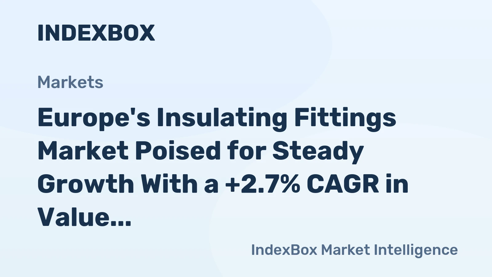 Europe's Insulating Fittings Market Poised for Steady Growth With a +2.7% CAGR in Value