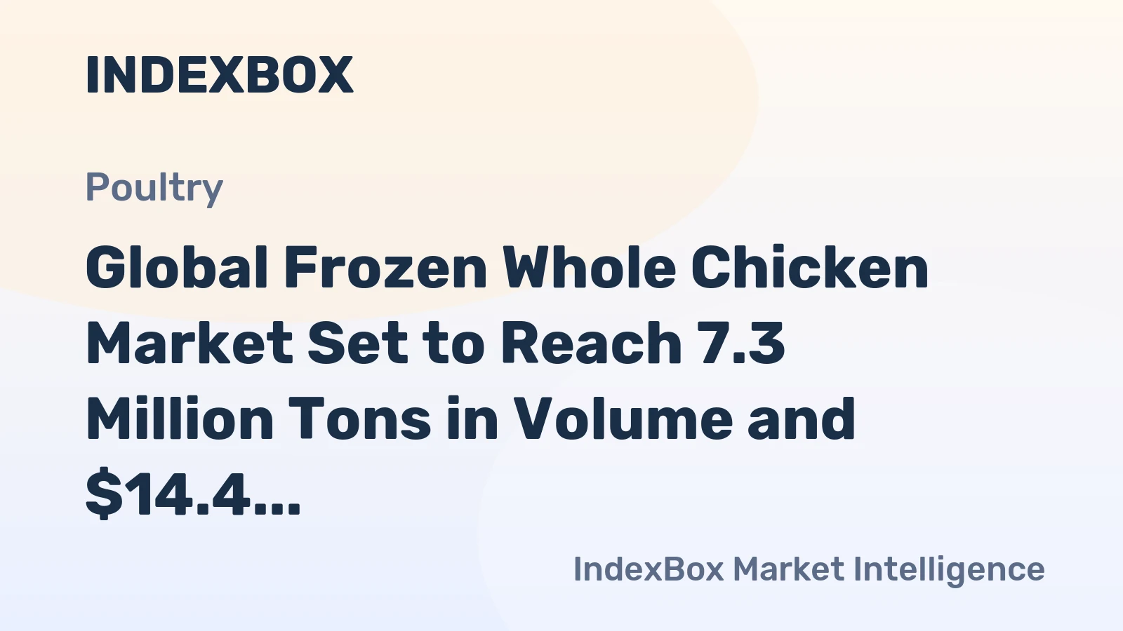 Global Frozen Whole Chicken Market Set to Reach 7.3 Million Tons in Volume and $14.4 Billion in Value