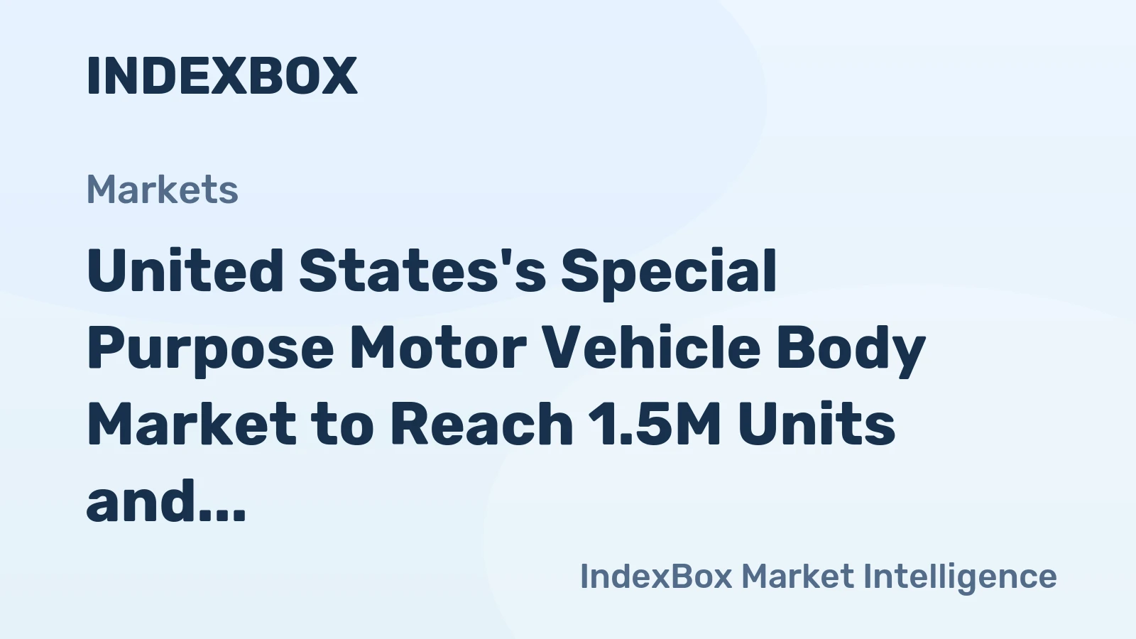 United States's Special Purpose Motor Vehicle Body Market to Reach 1.5M Units and $10.1B by 2035