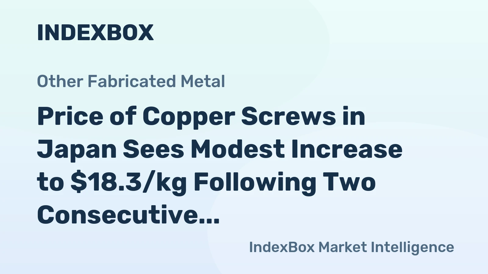 Price of Copper Screws in Japan Sees Modest Increase to $18.3/kg Following Two Consecutive Months of Growth