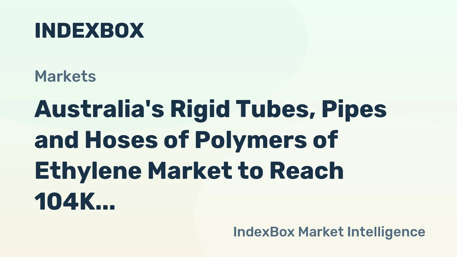 Australia's Rigid Tubes, Pipes and Hoses of Polymers of Ethylene Market to Reach 104K Tons by 2035, Valued at $591M