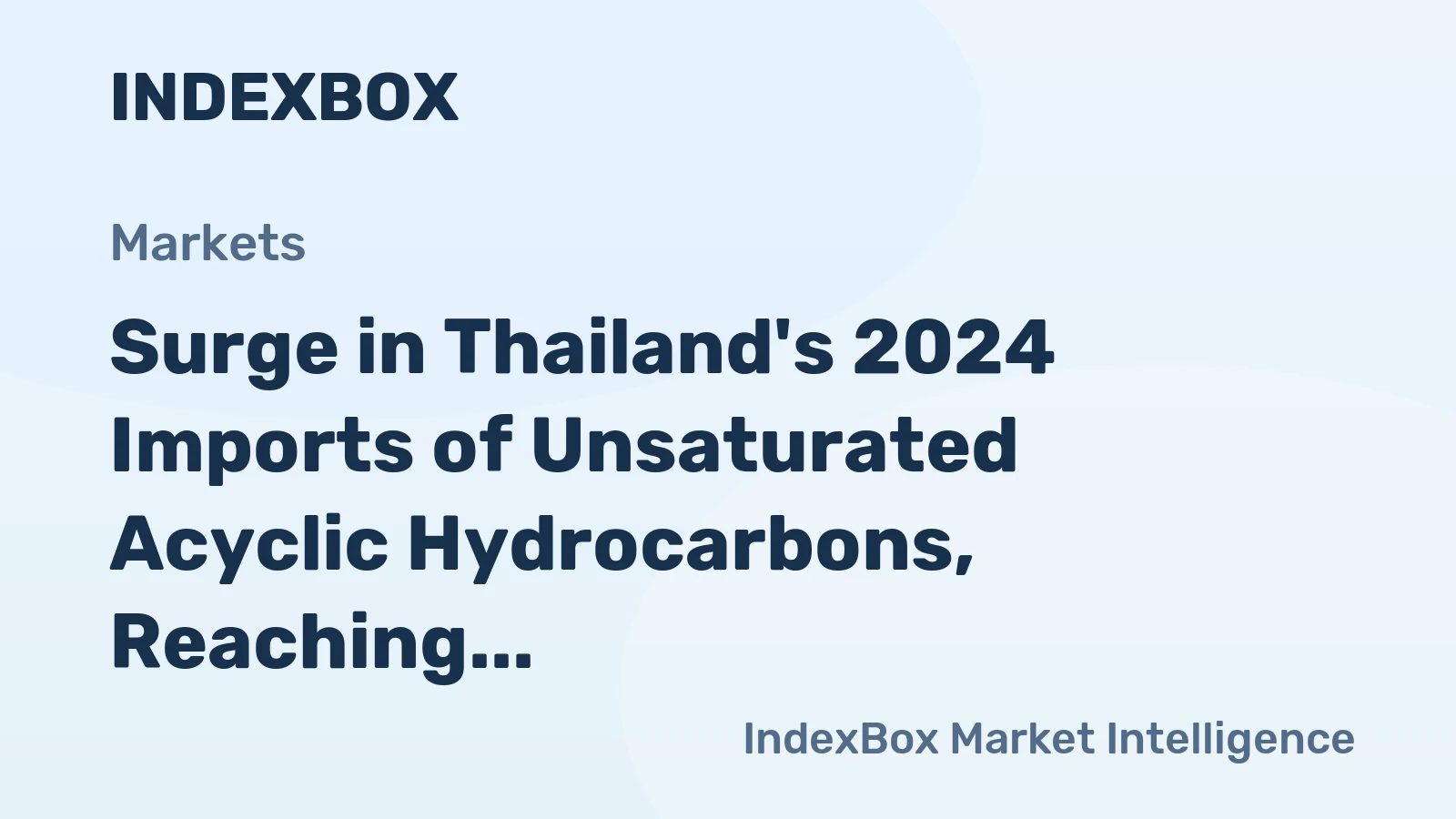 Surge in Thailand's 2024 Imports of Unsaturated Acyclic Hydrocarbons, Reaching $206 Million