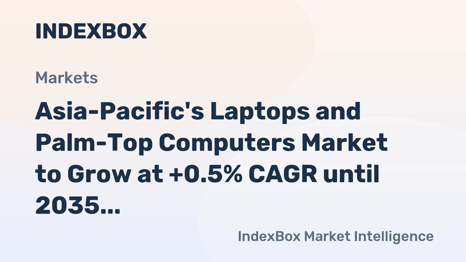 Asia-Pacific's Laptops and Palm-Top Computers Market to Grow at +0.5% CAGR until 2035