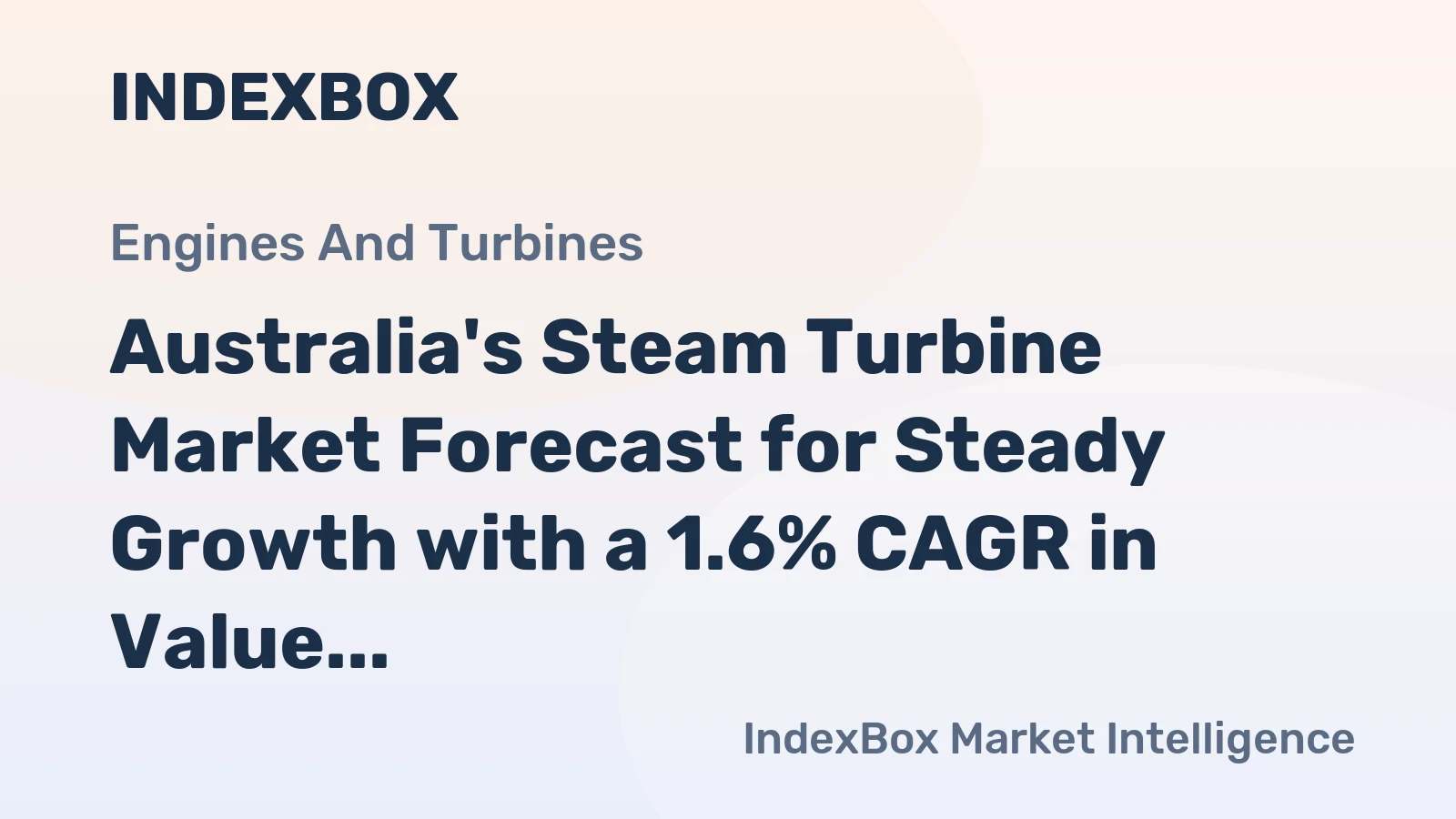 Australia's Steam Turbine Market Forecast for Steady Growth with a 1.6% CAGR in Value