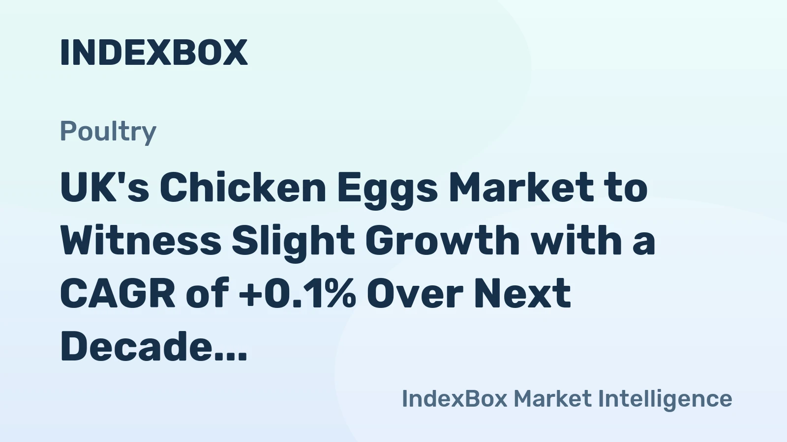 UK's Chicken Eggs Market to Witness Slight Growth with a CAGR of +0.1% Over Next Decade