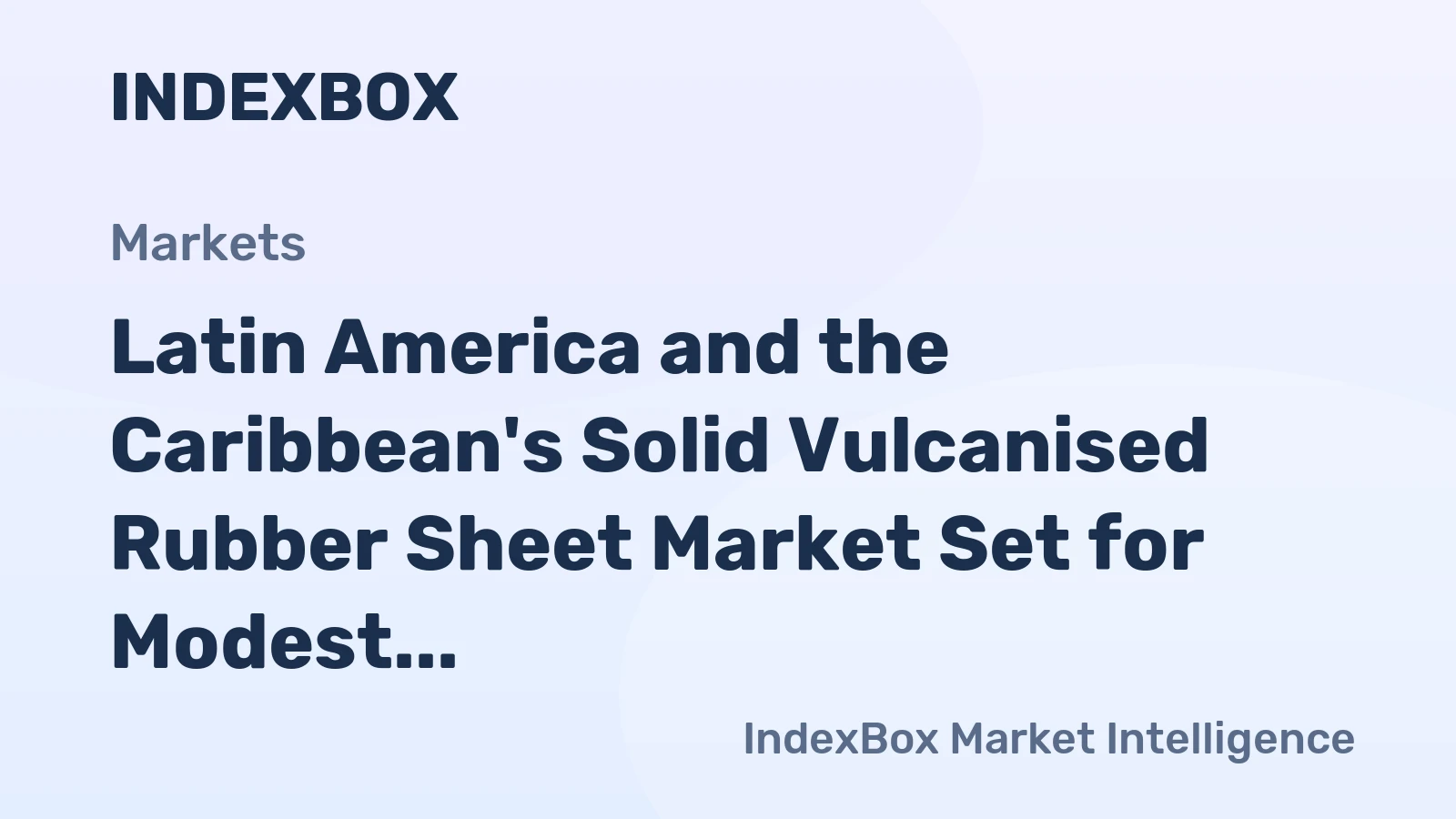 Latin America and the Caribbean's Solid Vulcanised Rubber Sheet Market Set for Modest Growth to $1.1B