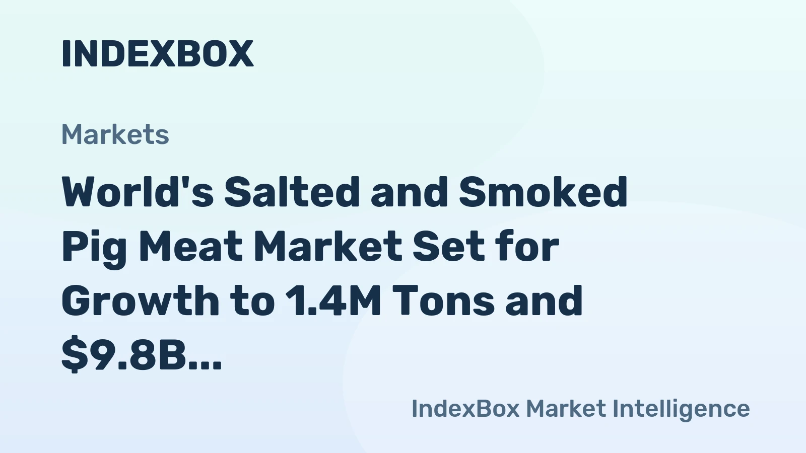 World's Salted and Smoked Pig Meat Market Set for Growth to 1.4M Tons and $9.8B
