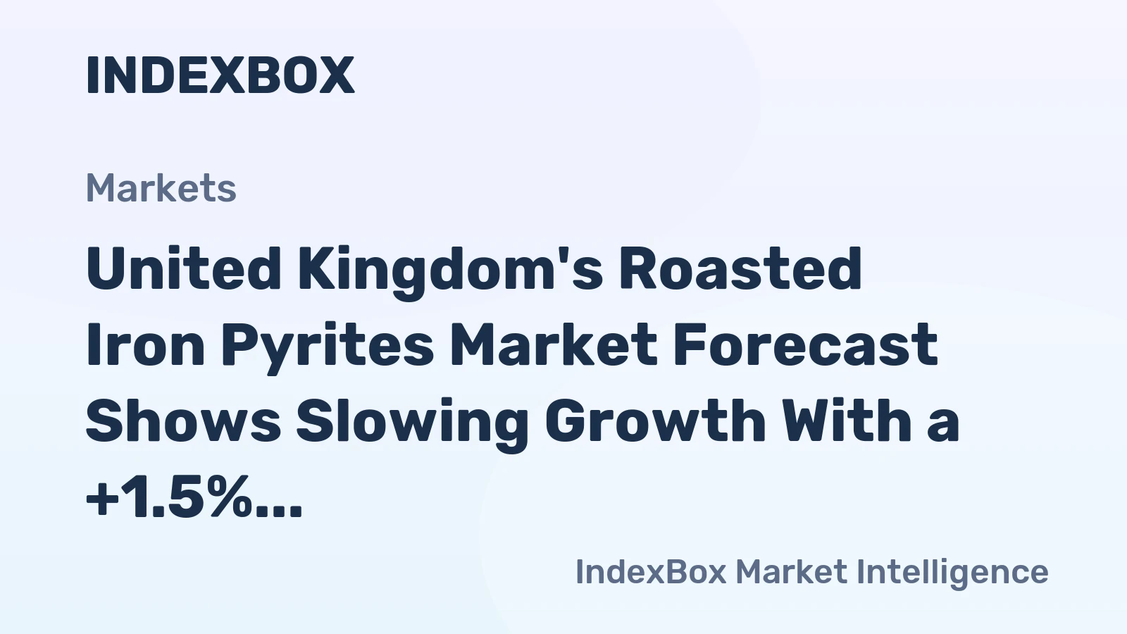 United Kingdom's Roasted Iron Pyrites Market Forecast Shows Slowing Growth With a +1.5% Volume CAGR