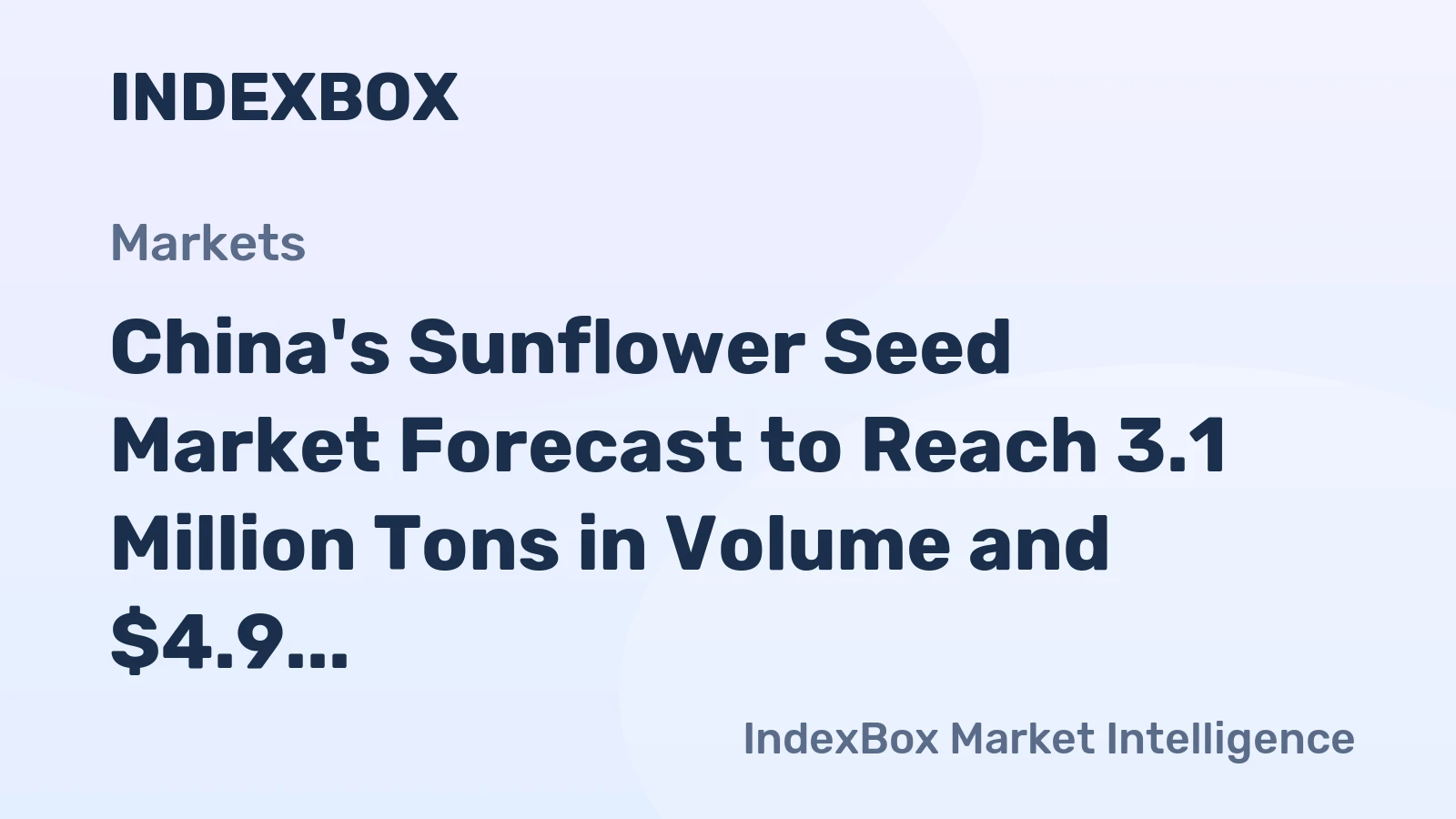 China's Sunflower Seed Market Forecast to Reach 3.1 Million Tons in Volume and $4.9 Billion in Value