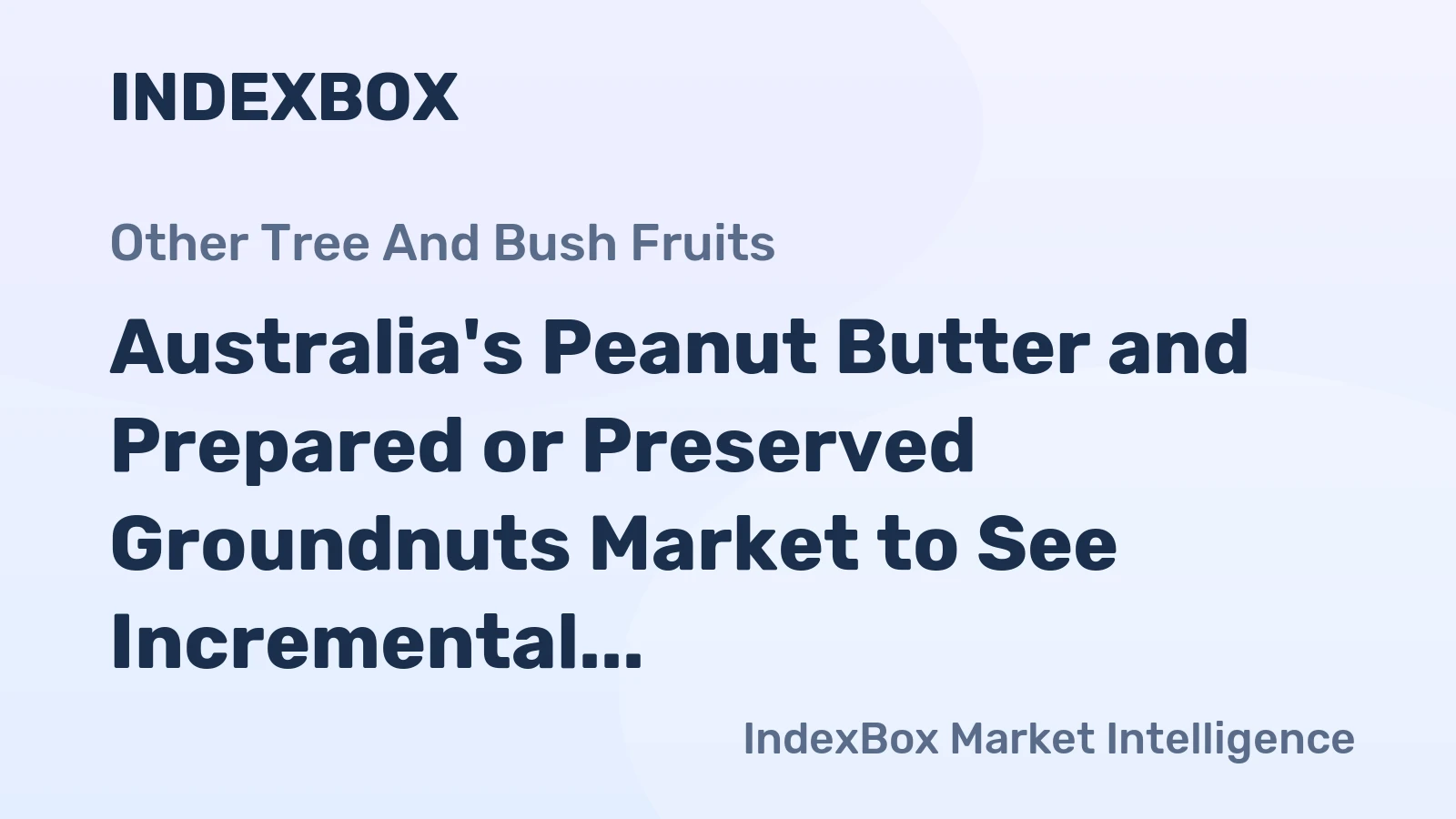 Australia's Peanut Butter and Prepared or Preserved Groundnuts Market to See Incremental Growth, Reaching 57K tons and $206M by 2035