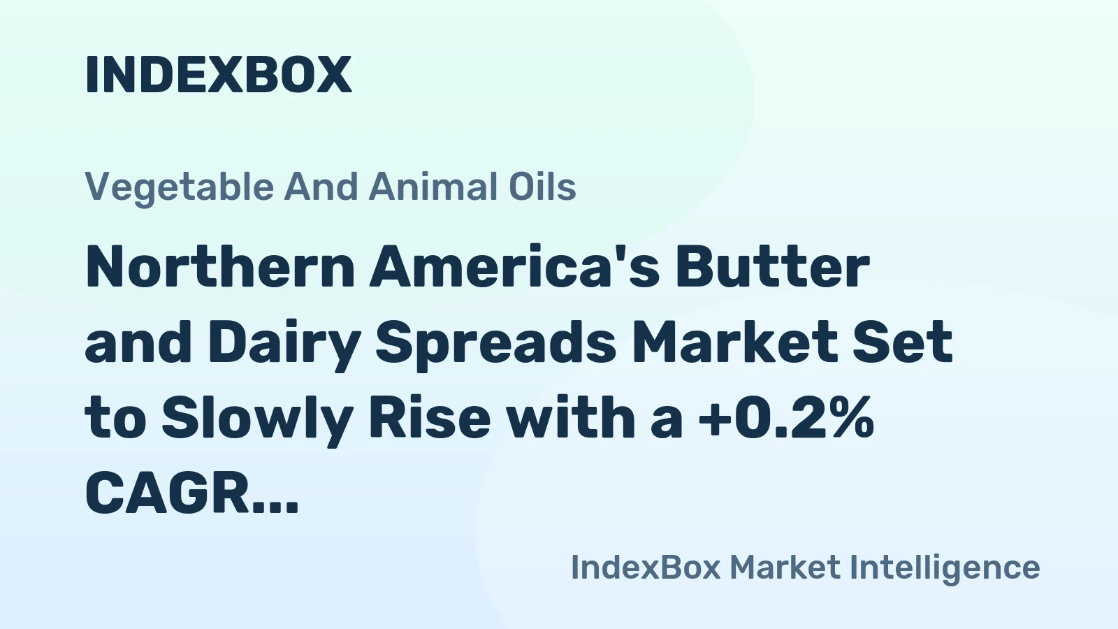 Northern America's Butter and Dairy Spreads Market Set to Slowly Rise with a +0.2% CAGR over the Next Decade