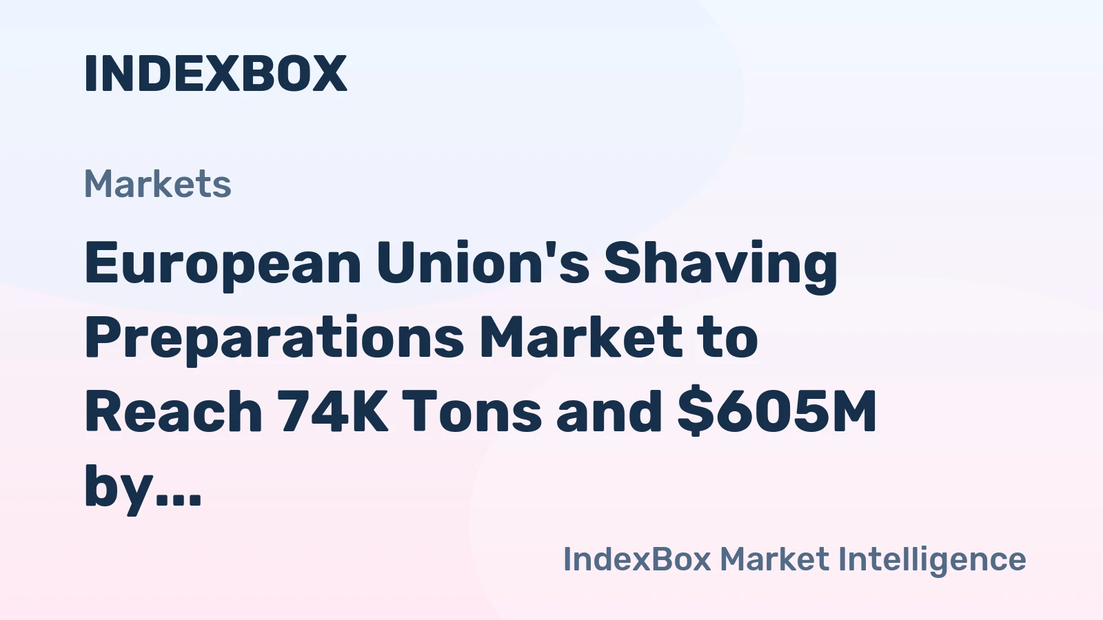 European Union's Shaving Preparations Market to Reach 74K Tons and $605M by 2035