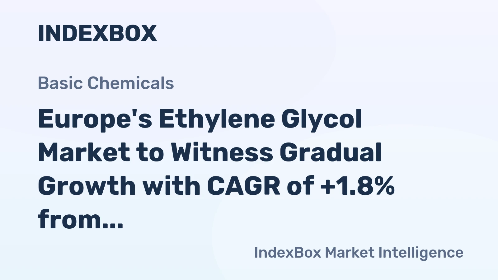 Europe's Ethylene Glycol Market to Witness Gradual Growth with CAGR of +1.8% from 2024 to 2035