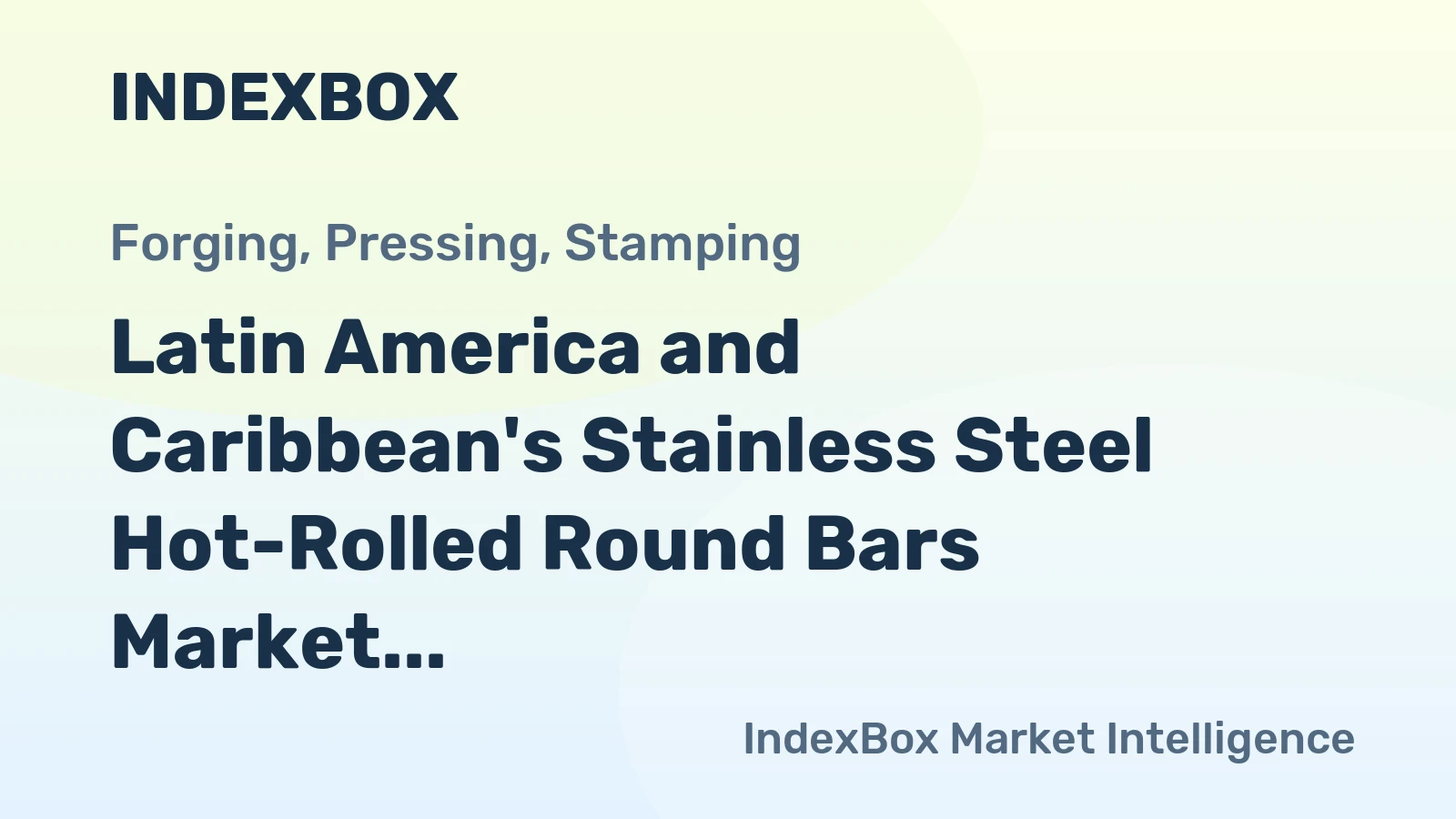 Latin America and Caribbean's Stainless Steel Hot-Rolled Round Bars Market to Witness Significant Growth with +5.5% CAGR