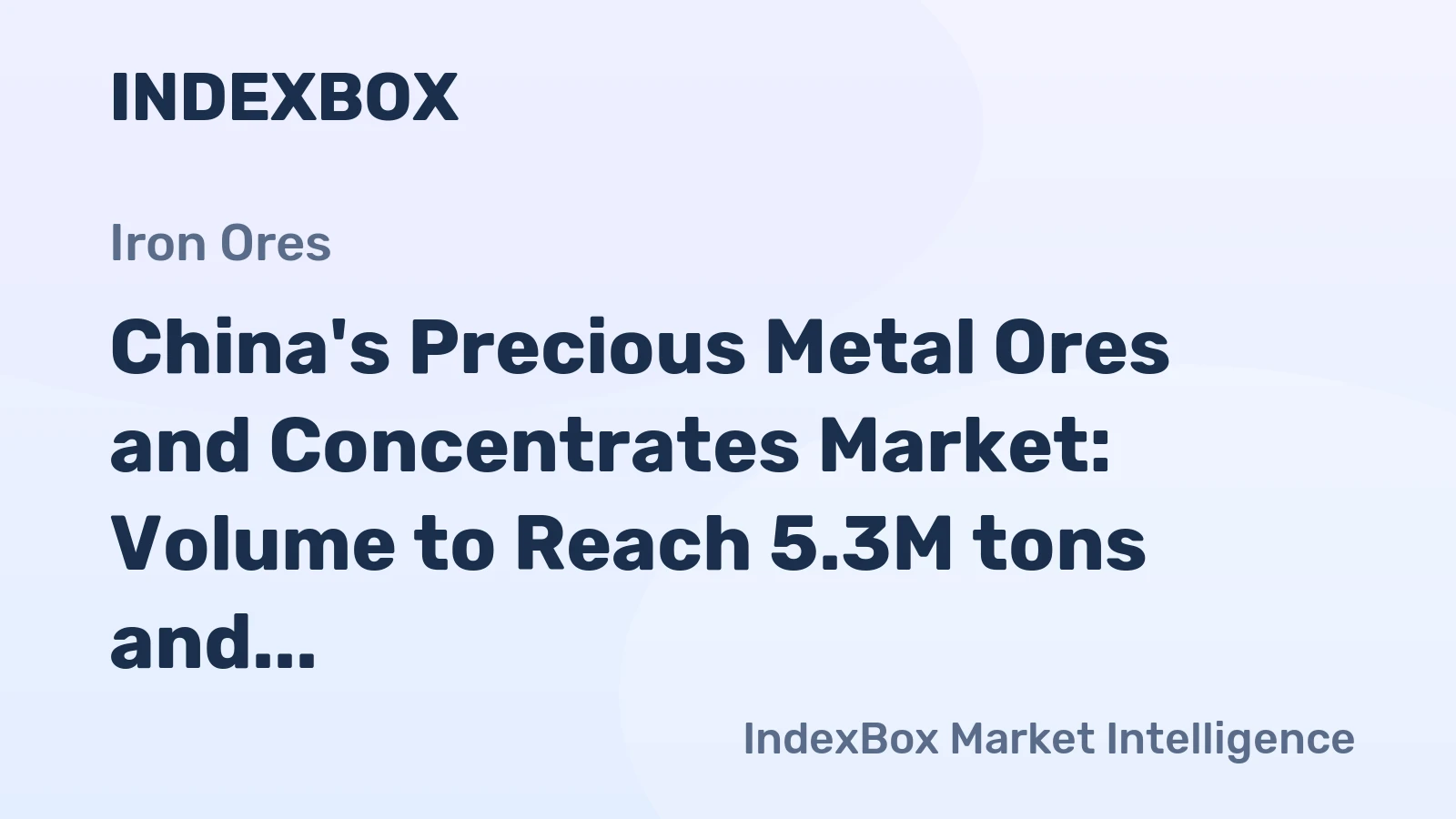China's Precious Metal Ores and Concentrates Market: Volume to Reach 5.3M tons and Value $15.3B by 2035