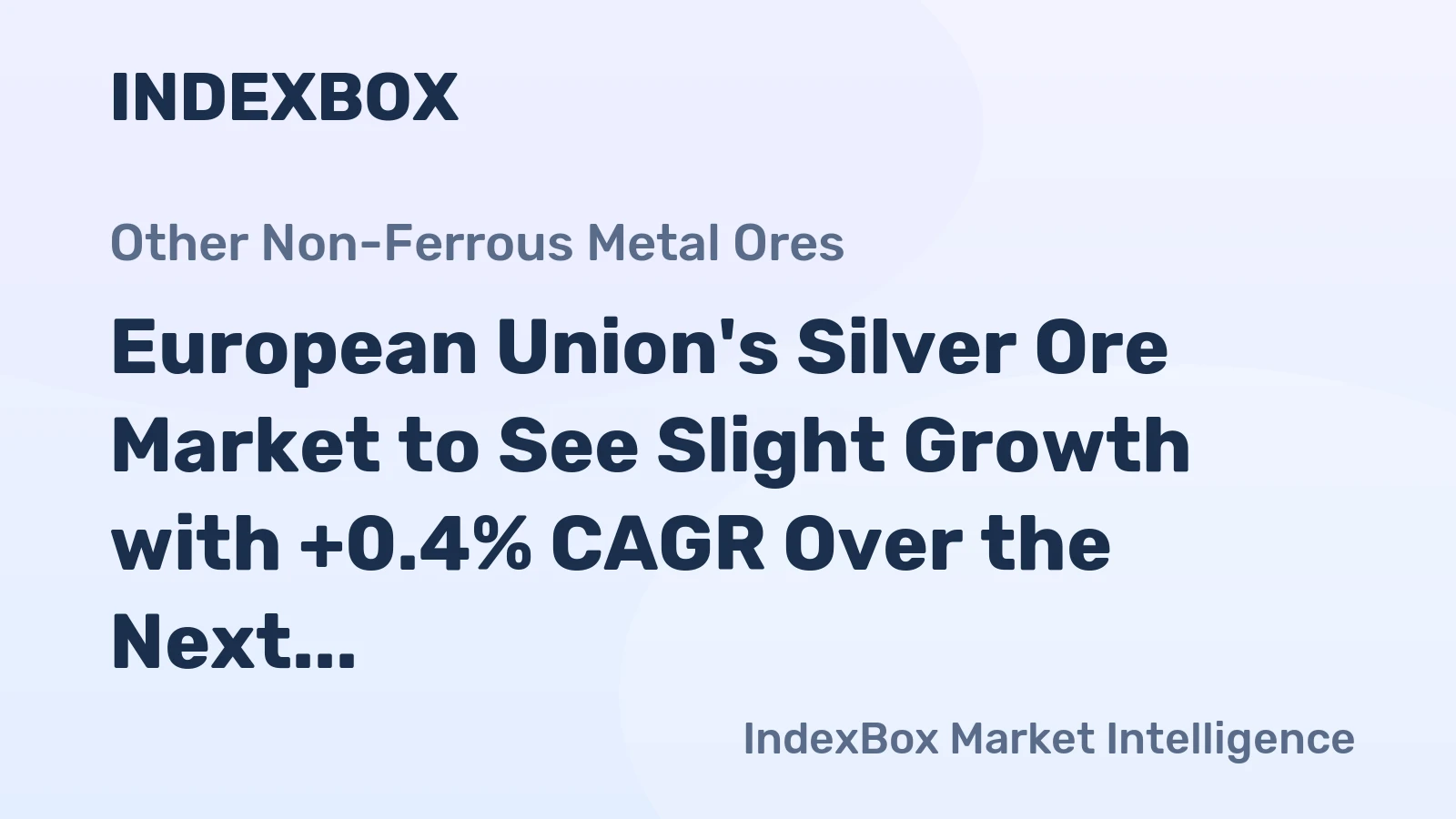European Union's Silver Ore Market to See Slight Growth with +0.4% CAGR Over the Next Decade