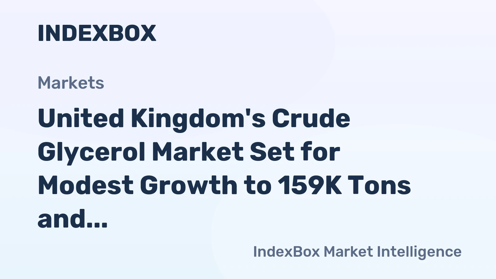 United Kingdom's Crude Glycerol Market Set for Modest Growth to 159K Tons and $53M Value