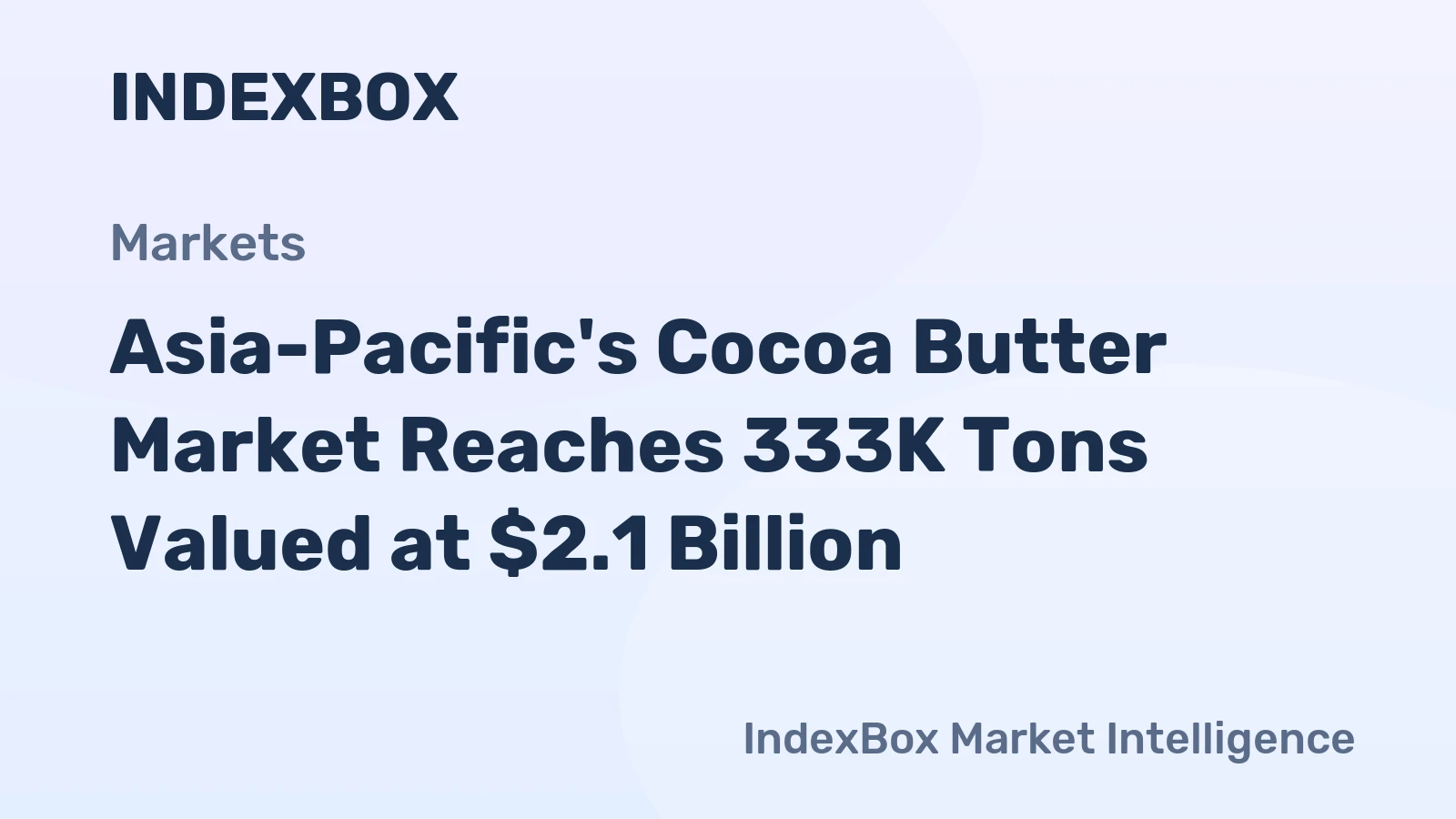 Asia-Pacific's Cocoa Butter Market Reaches 333K Tons Valued at $2.1 Billion