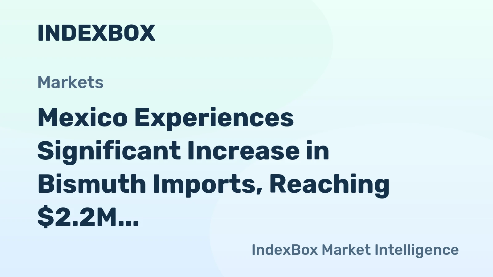 Mexico Experiences Significant Increase in Bismuth Imports, Reaching $2.2M in 2024