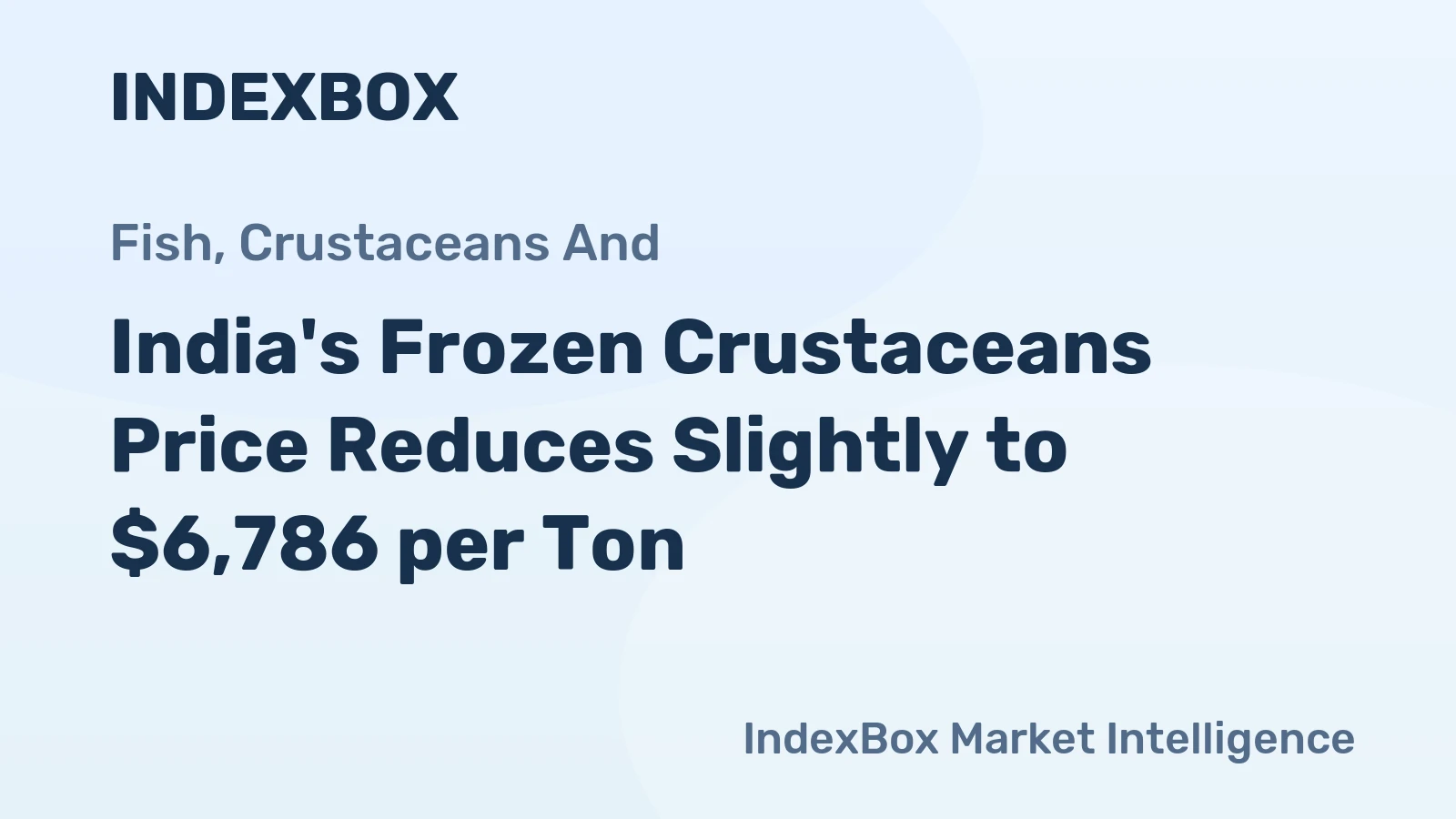 India's Frozen Crustaceans Price Reduces Slightly to $6,786 per Ton