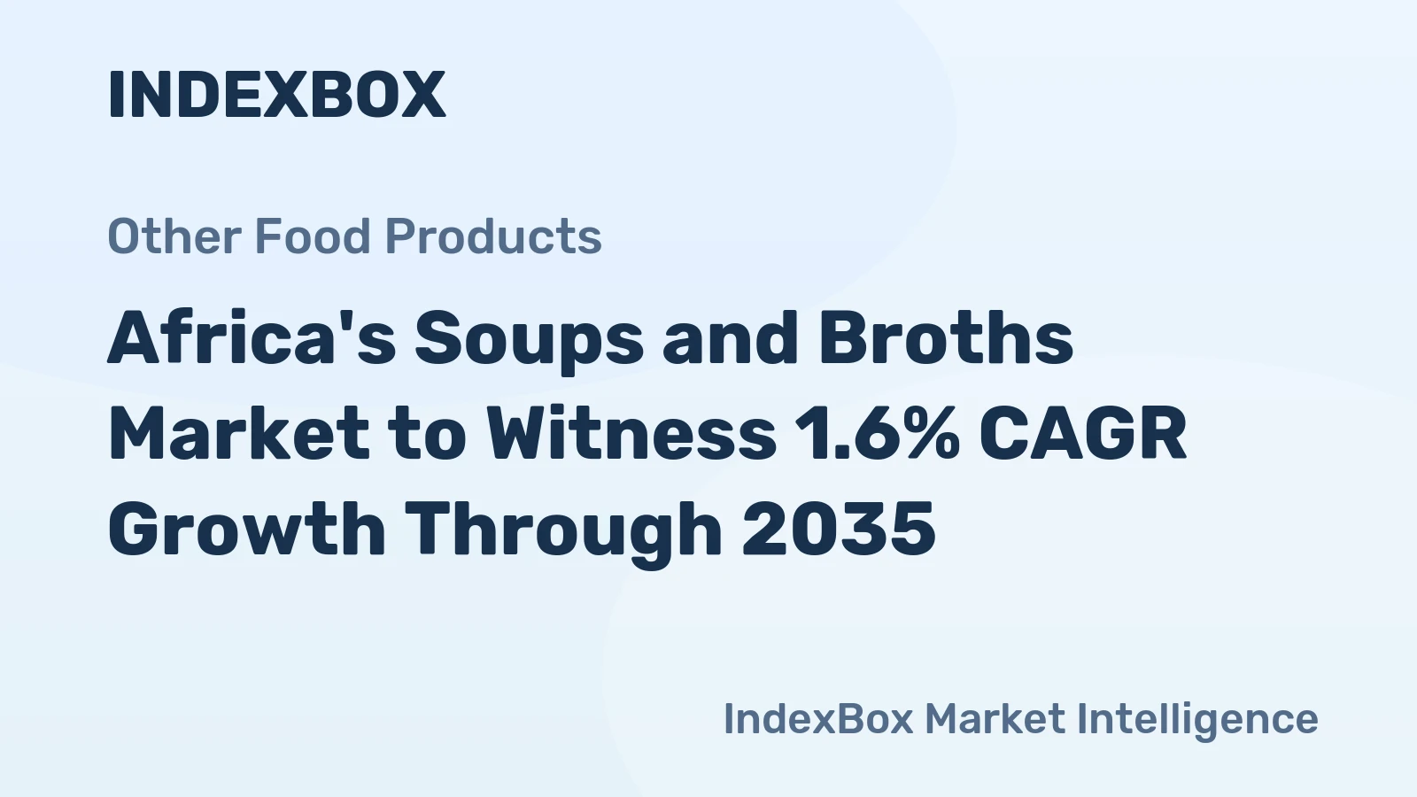 Africa's Soups and Broths Market to Witness 1.6% CAGR Growth Through 2035